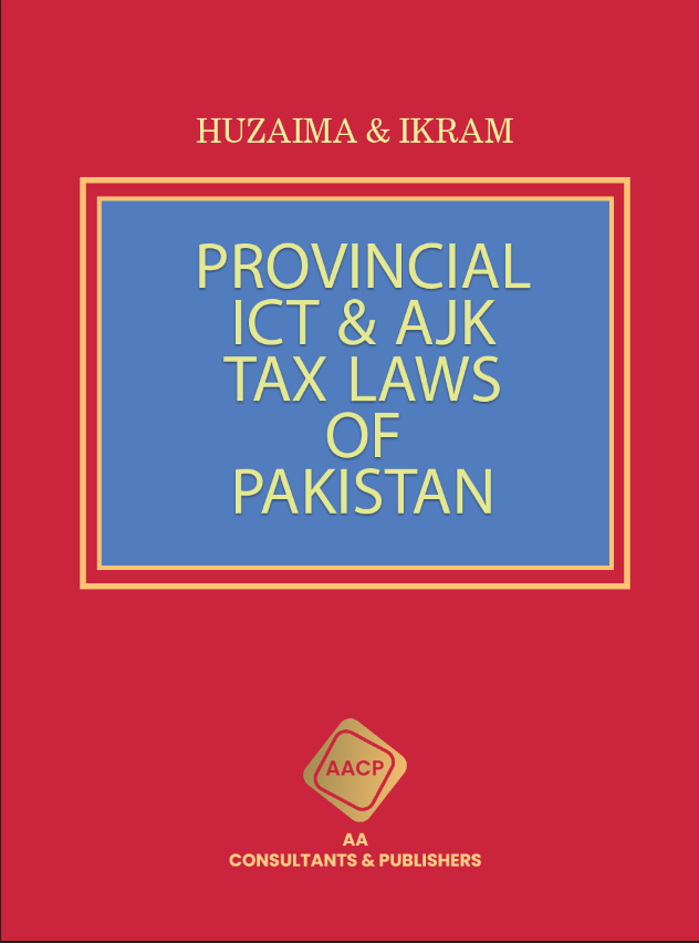Provincial, ICT & AJK Tax Laws of Pakistan by Huzaima Bukhari and ...